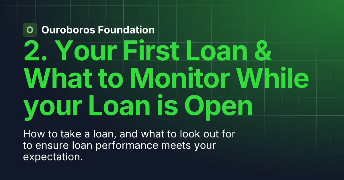 2. Your First Loan & What to Monitor While your Loan is Open | Ouroboros Foundation