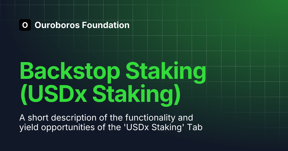 Backstop Staking (USDx Staking) | Ouroboros Foundation Backstop Staking (USDx Staking) | Ouroboros Foundation